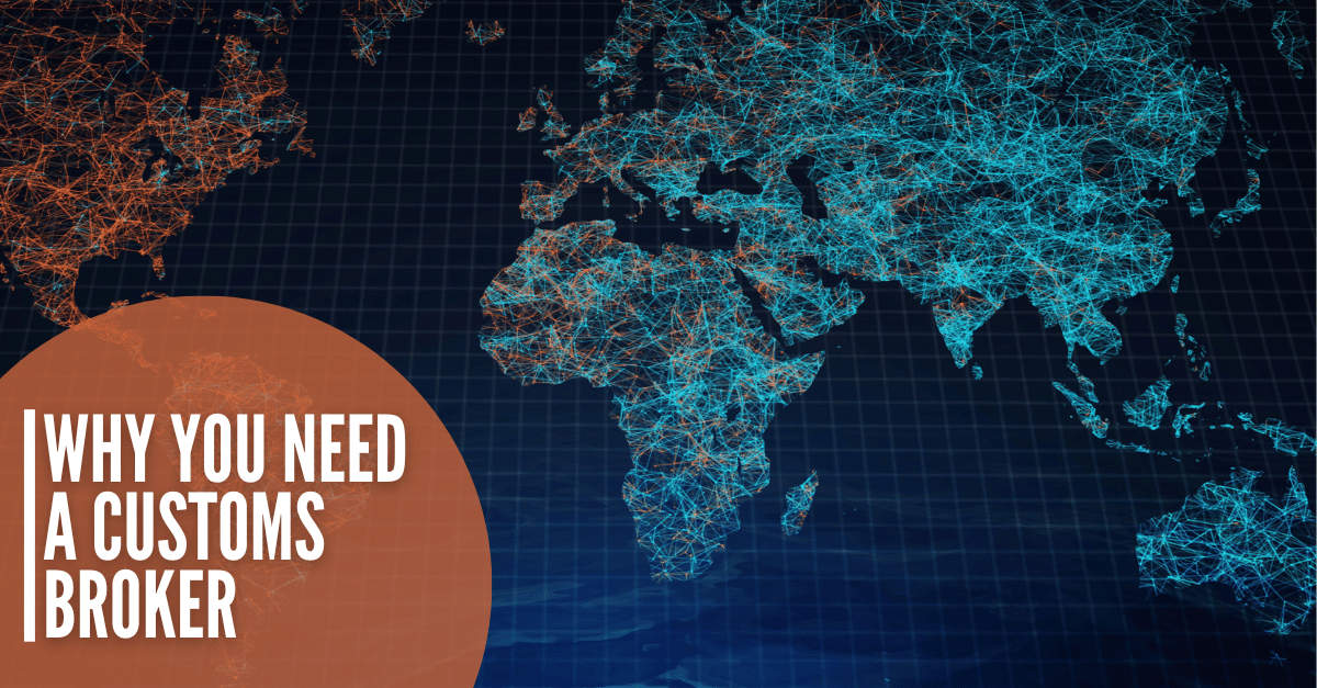 Why you need a customs broker | Magellan Logistics